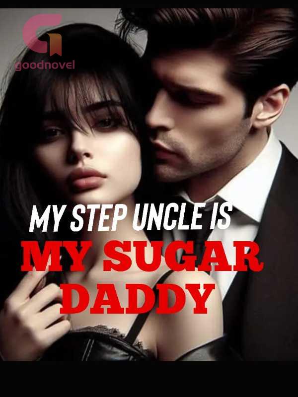 MY STEP UNCLE IS MY SUGAR DADDY PDF & Novel Online by Hummingbird to Read for Free - Romance ...