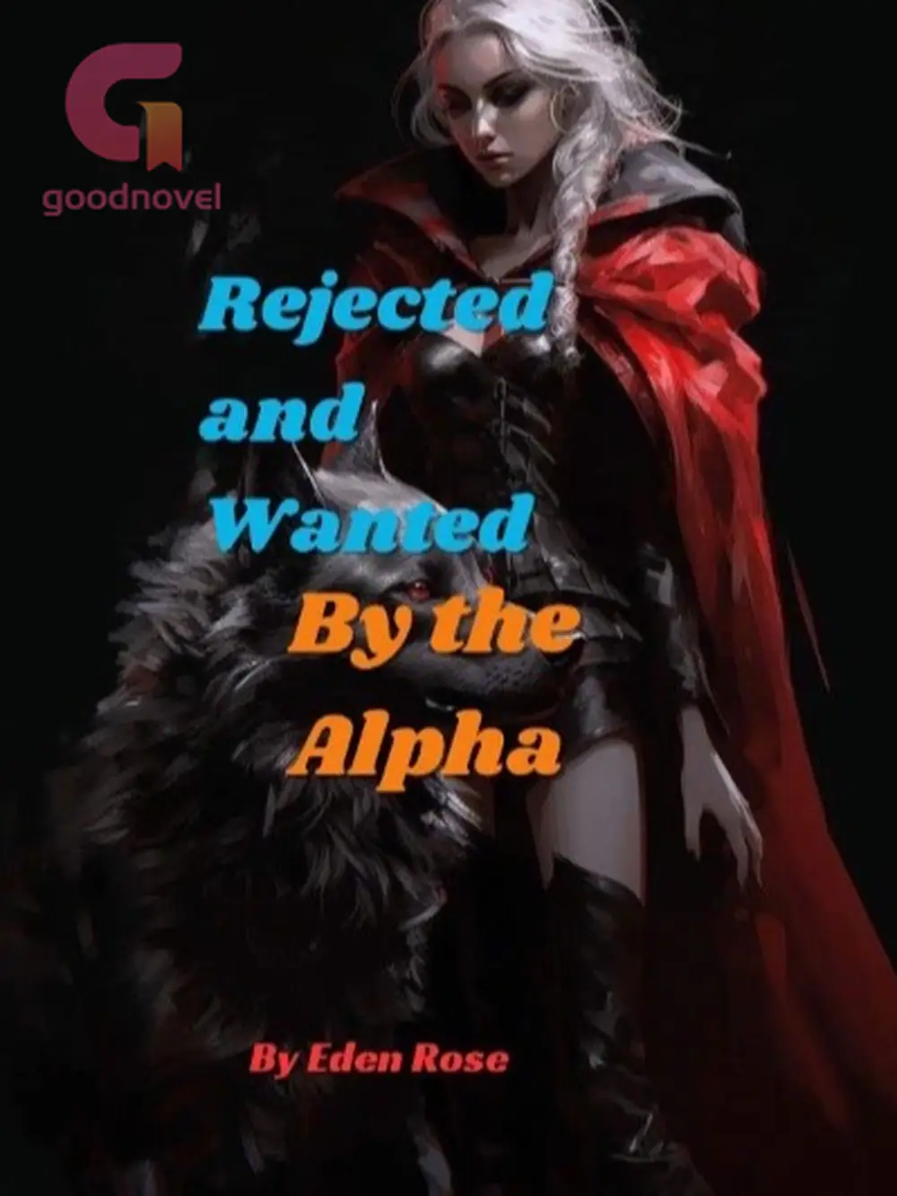 Rejected and Wanted By the Alpha by Eden Rose Read Online Free - GoodNovel