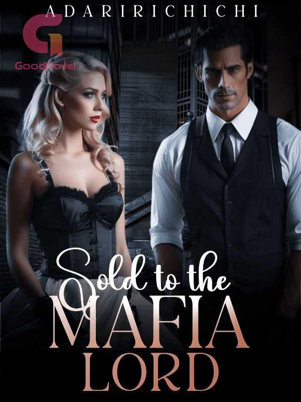 Sold to the Mafia Lord PDF & Novel Online by Adaririchichi to Read for ...