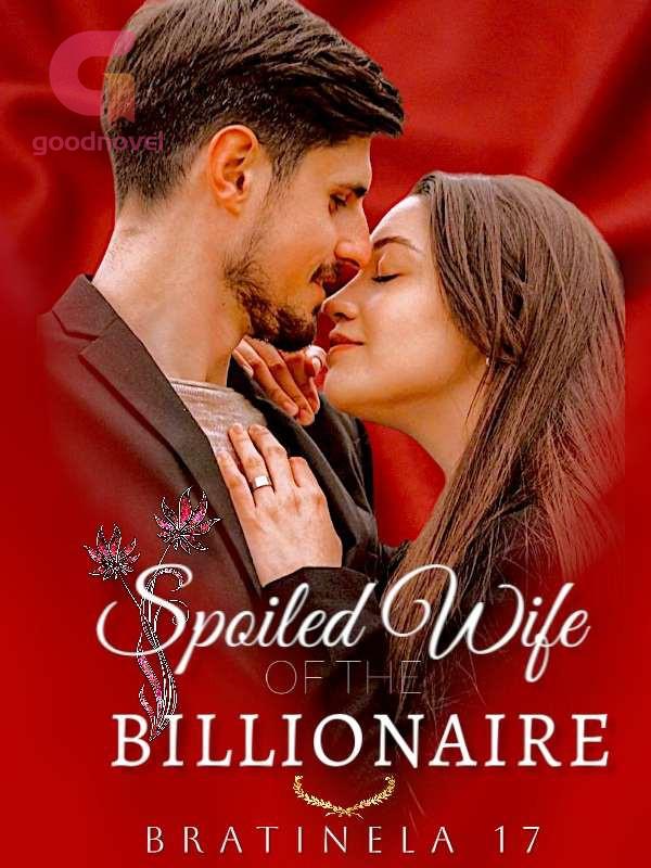 Spoiled Wife Of The Billionaire PDF at Novel Online ni Bratinela17 na Babasahin nang Libre ...
