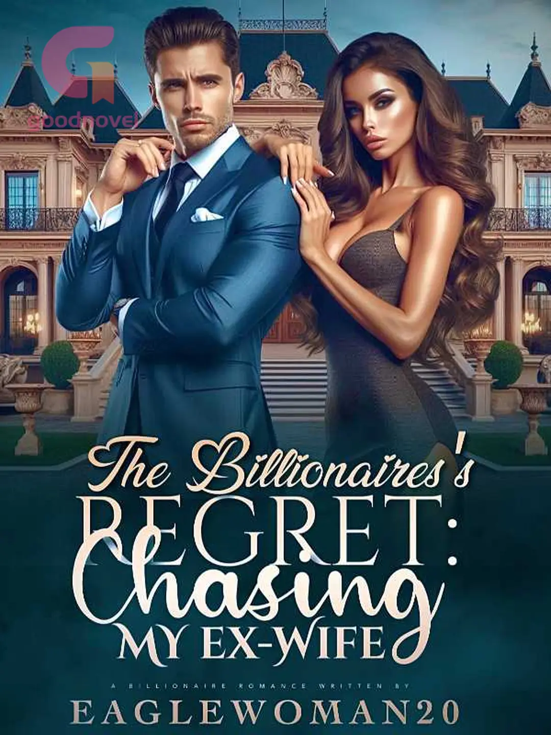THE BILLIONAIRE'S REGRET: CHASING MY EX-WIFE - Read Online Free by Eaglewoman20 | GoodNovel