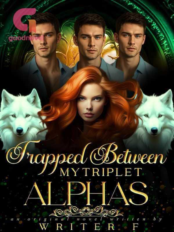 TRAPPED BETWEEN MY TRIPLET ALPHAS PDF & Novel Online by AuthorF to Read for Free - Werewolf ...
