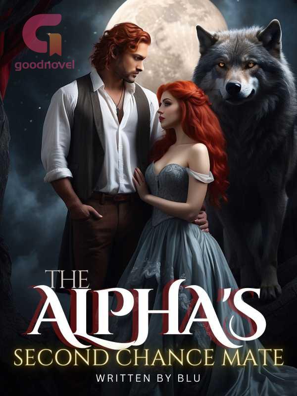 The Alpha's Second Chance Mate by Blu Read Online - GoodNovel