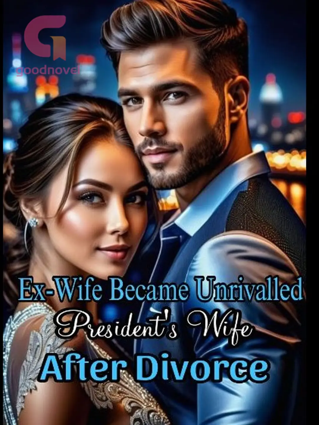 Ex-Wife Became Unrivalled President's Wife After Divorce - Read Online Free by AUGUSTINA T ...