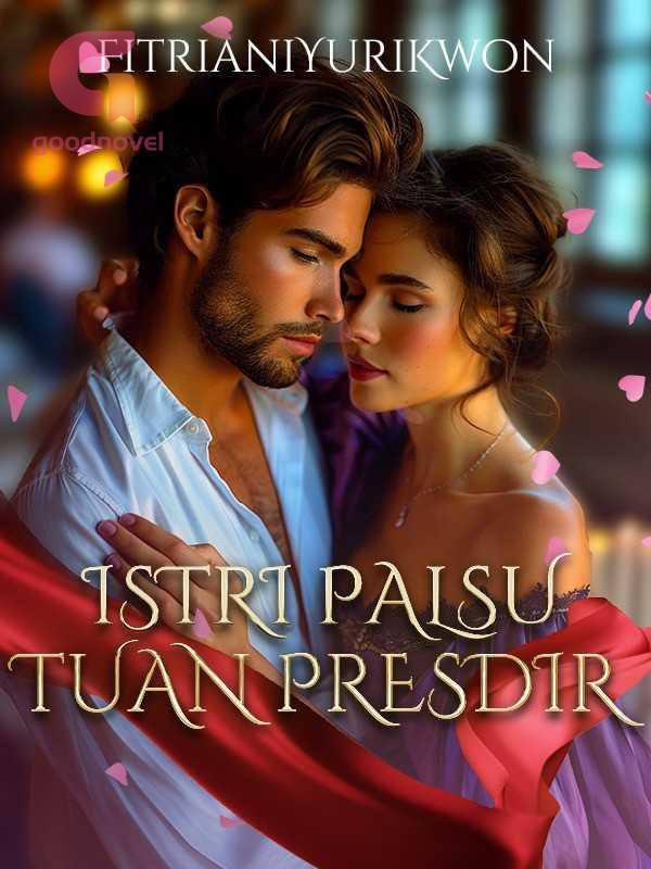 Istri Palsu Tuan Presdir PDF & Novel Online dari FitrianiYuriKwon untuk Dibaca Gratis - CEO ...