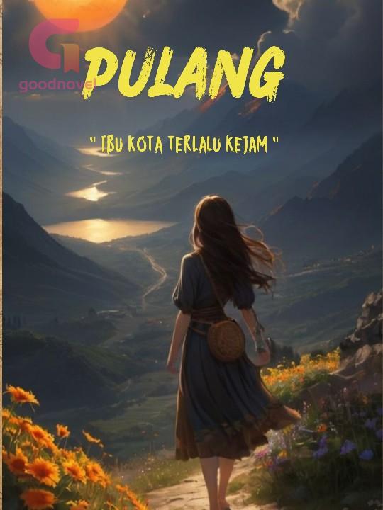 Pulang PDF & Novel Online dari Myangell untuk Dibaca Gratis - Romansa Cerita - GoodNovel Indonesia