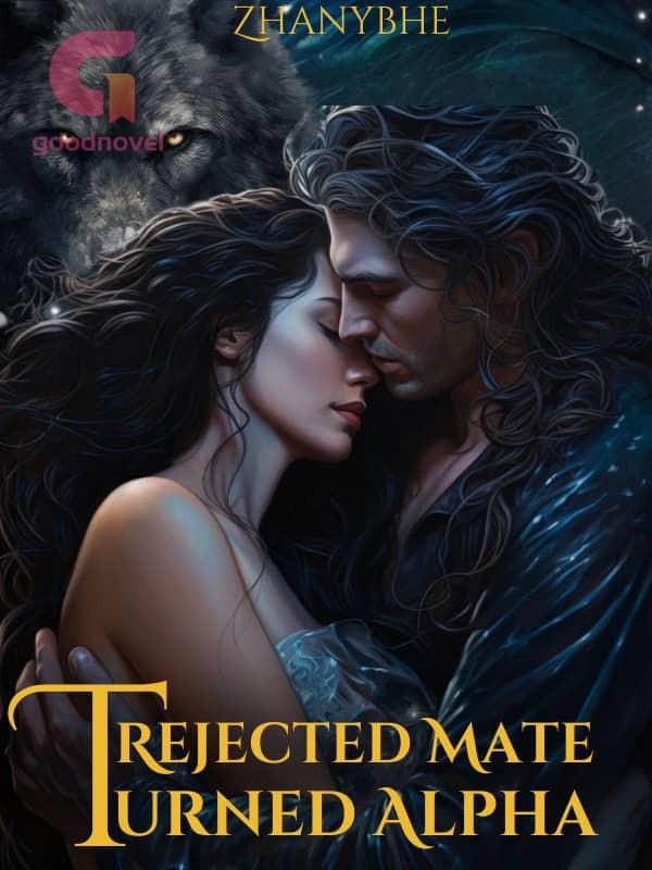 REJECTED MATE TURNED ALPHA PDF & Novel Online by Zhanybhe to Read for Free - Werewolf Stories ...