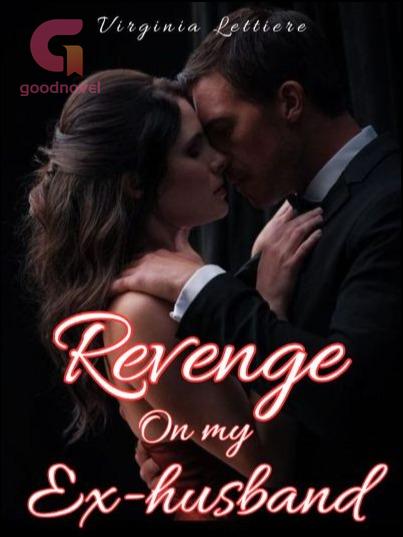 Revenge on My Ex-husband PDF & Novel Online by Virgina lettiere to Read for Free - Billionaire ...