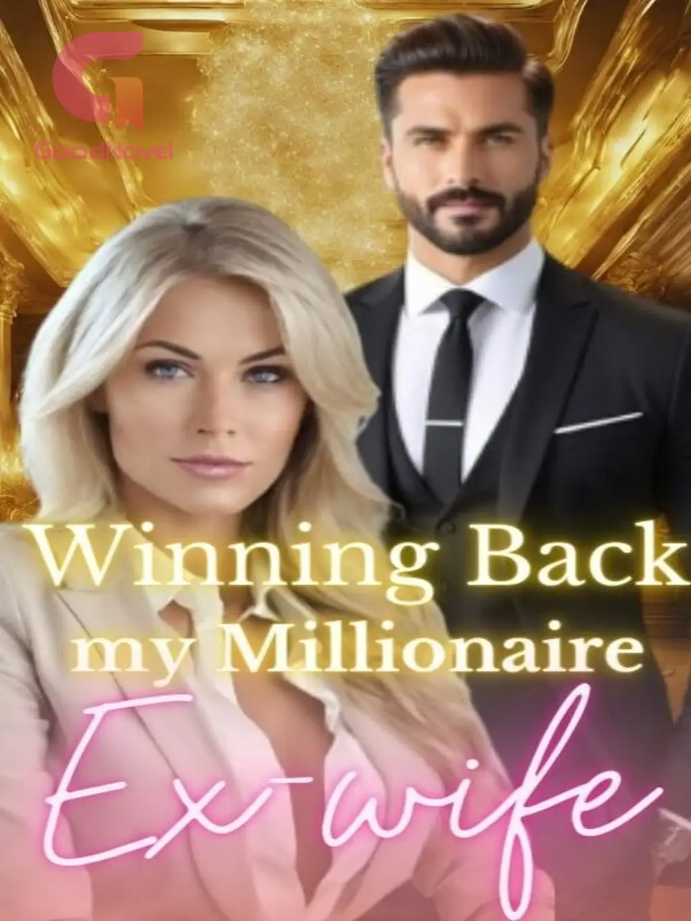 Winning Back my Millionaire ex-wife by LauraC Read Online Free - GoodNovel