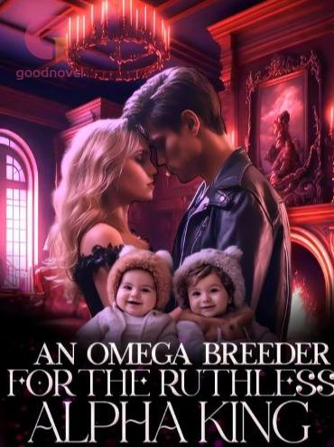 An Omega Breeder For The Ruthless Alpha King PDF & Novel Online by Triple A to Read for Free ...