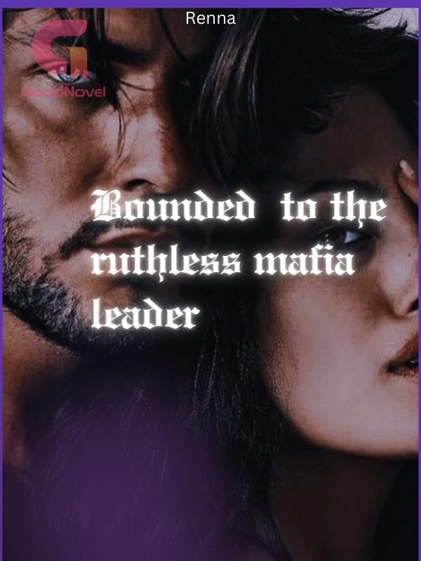 Bounded to the ruthless mafia leader. PDF & Novel Online by renna to ...