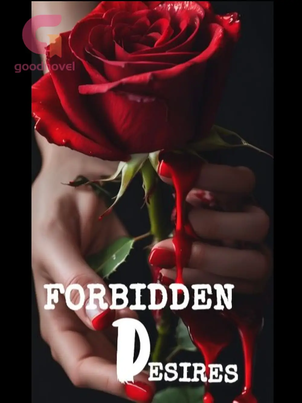 Forbidden Desires by Too Intoxicating! Read Online Free - GoodNovel