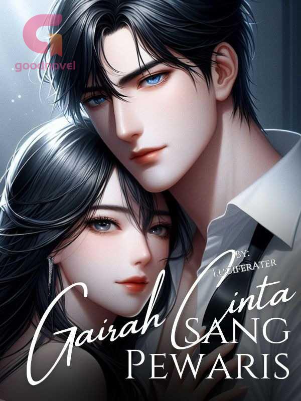 Gairah Cinta sang Pewaris PDF & Novel Online dari LuciferAter untuk Dibaca Gratis - Romansa ...