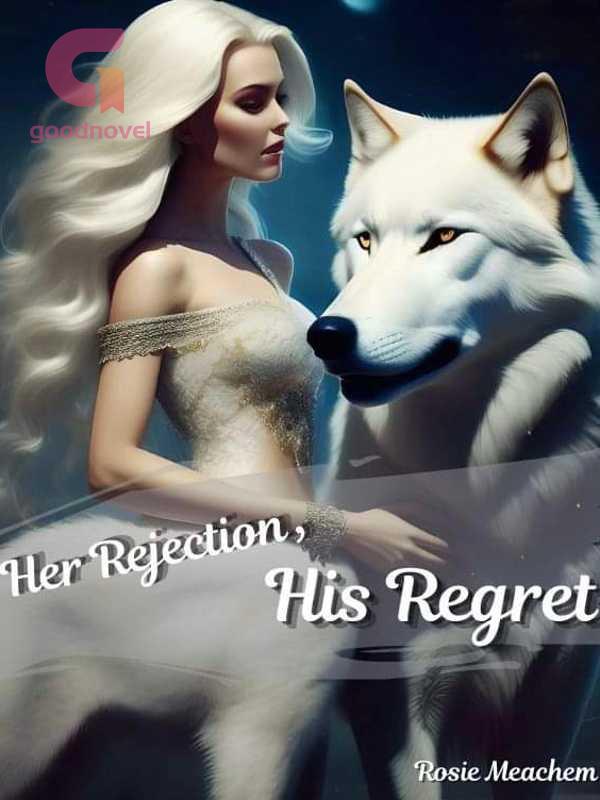 Her Rejection, His Regret PDF & Novel Online by rosiemeachem1 to Read for Free - Werewolf ...