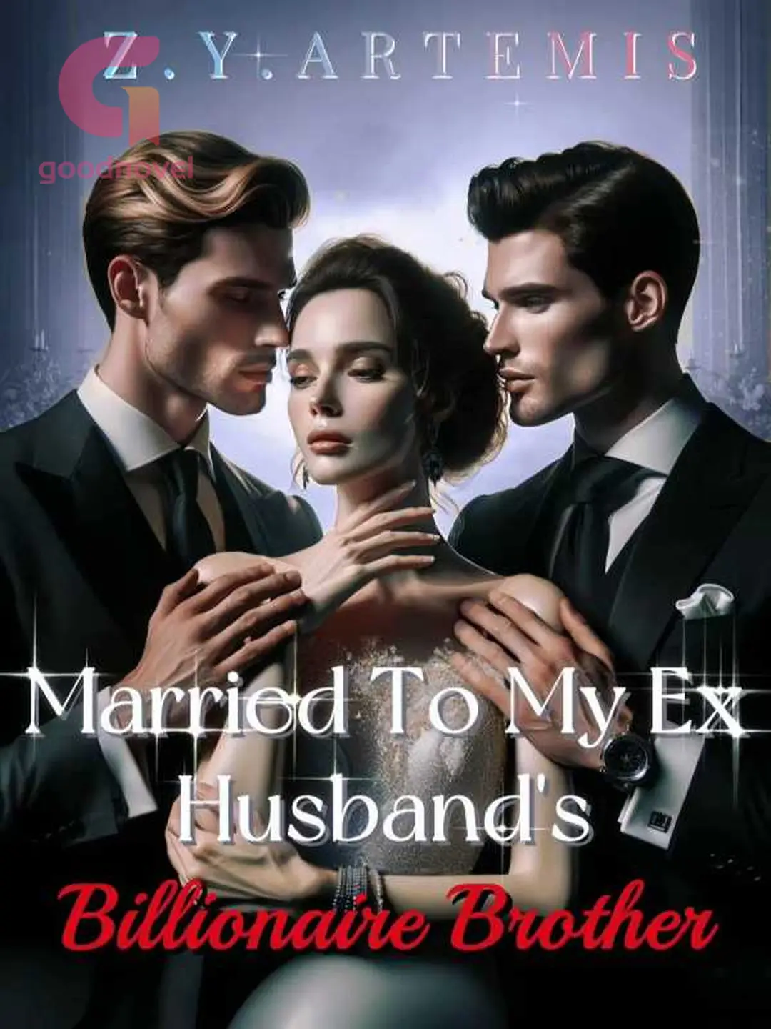 Married To My Ex Husband's Billionaire Brother - Read Online Free by Artemis Z.Y. | GoodNovel