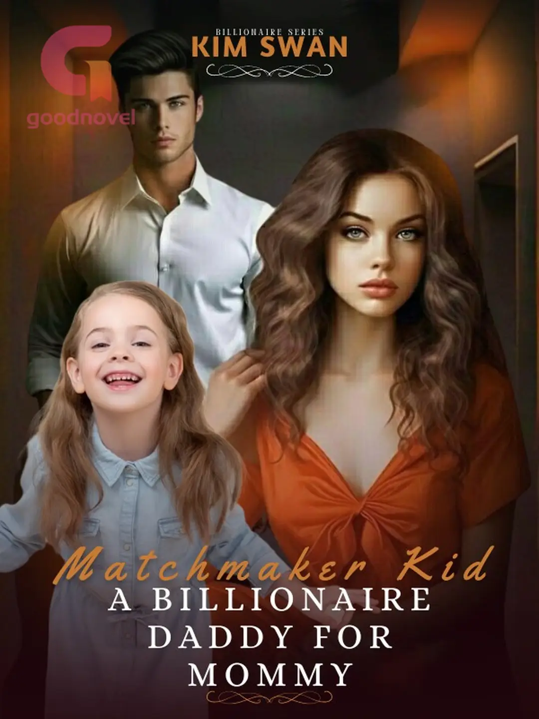 Matchmaker Kid; A Billionaire Daddy For Mommy - Read Online Free by Kim Swan | GoodNovel