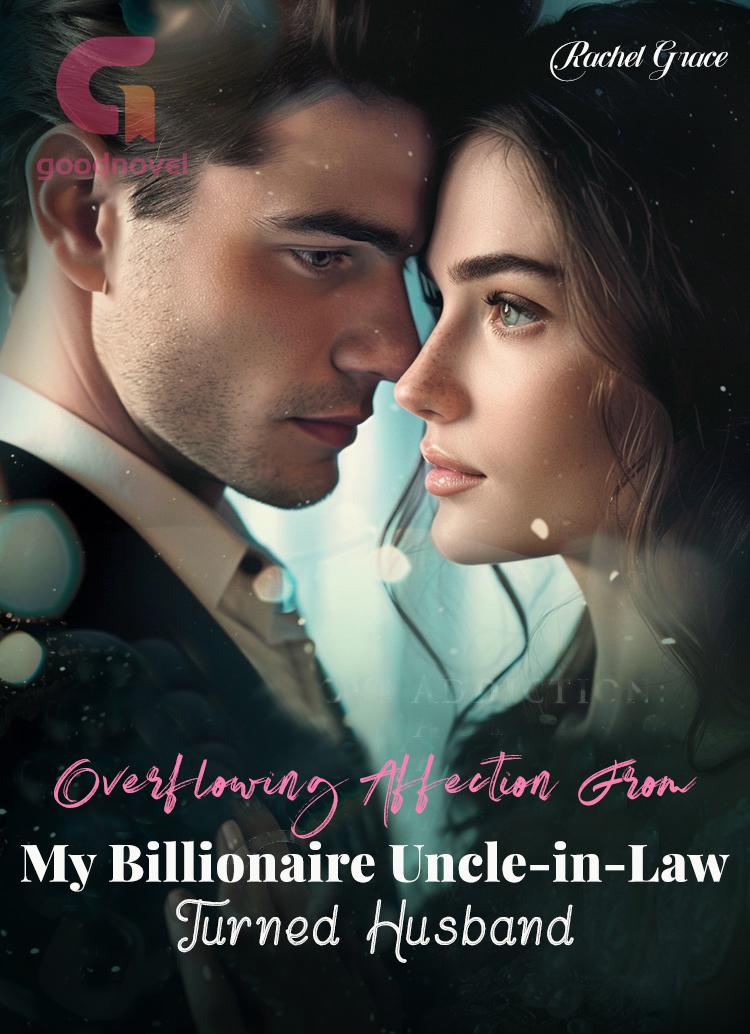 Overflowing Affection From My Billionaire Uncle-in-Law Turned Husband PDF & Novel Online by ...