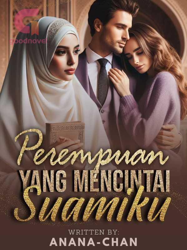 Perempuan Yang Mencintai Suamiku PDF & Novel Online dari Anana-chan untuk Dibaca Gratis ...