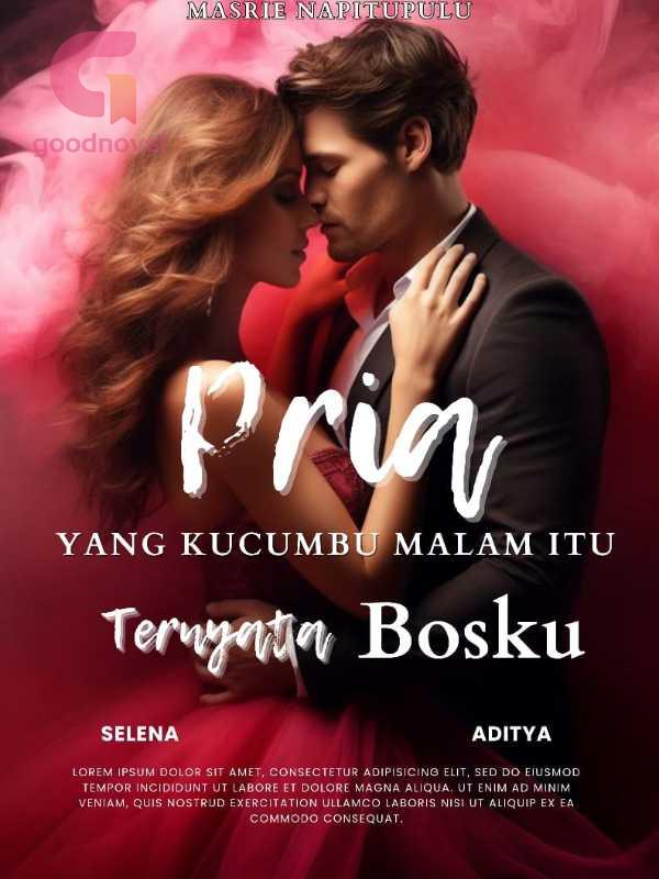 Pria yang Kucumbu Malam Itu Ternyata Bosku PDF & Novel Online dari Masrie Napitupulu untuk ...