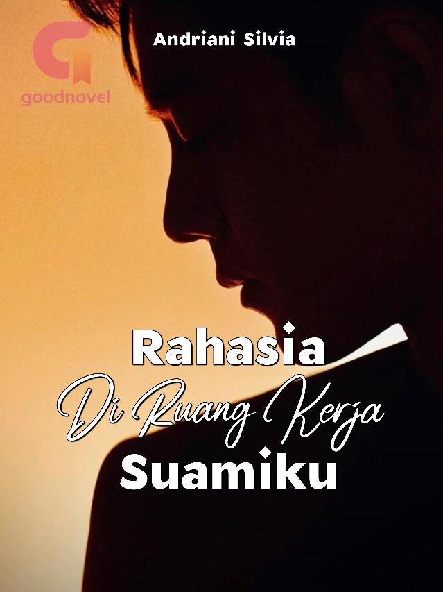 Rahasia di Ruang Kerja Suamiku PDF & Novel Online dari Azalea untuk Dibaca Gratis - Pernikahan ...