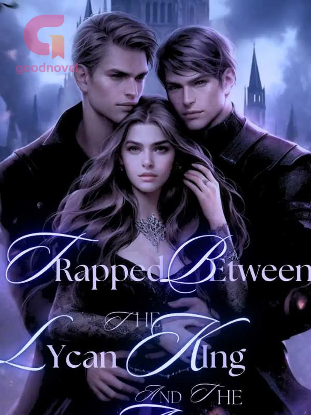Trapped Between The Alpha And The Lycan King by K.D Diamond Read Online Free - GoodNovel