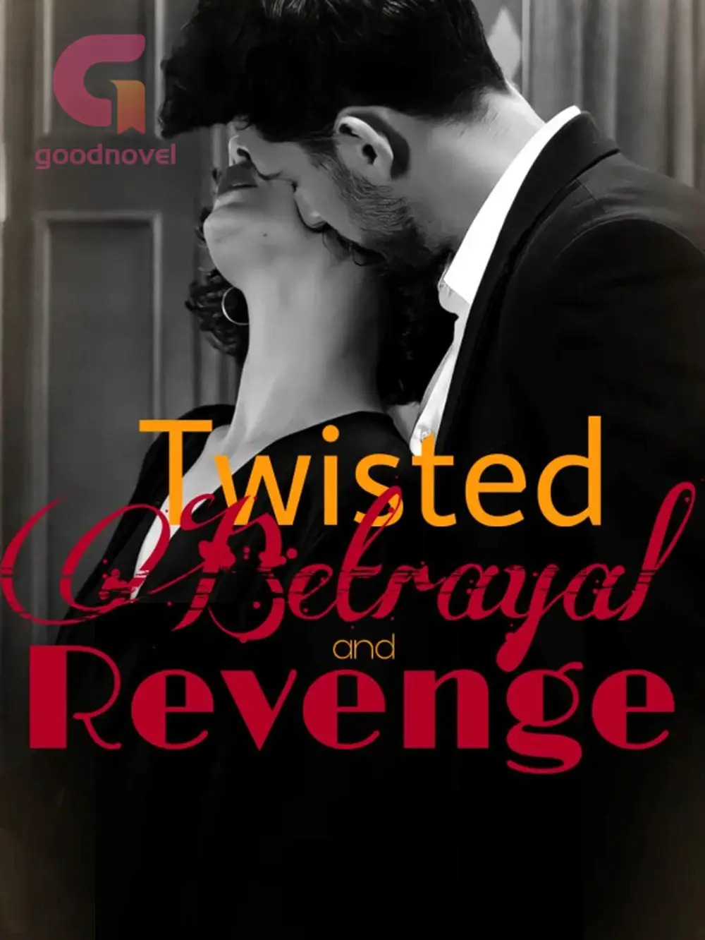 17 - Twisted Betrayal and Revenge - GoodNovel