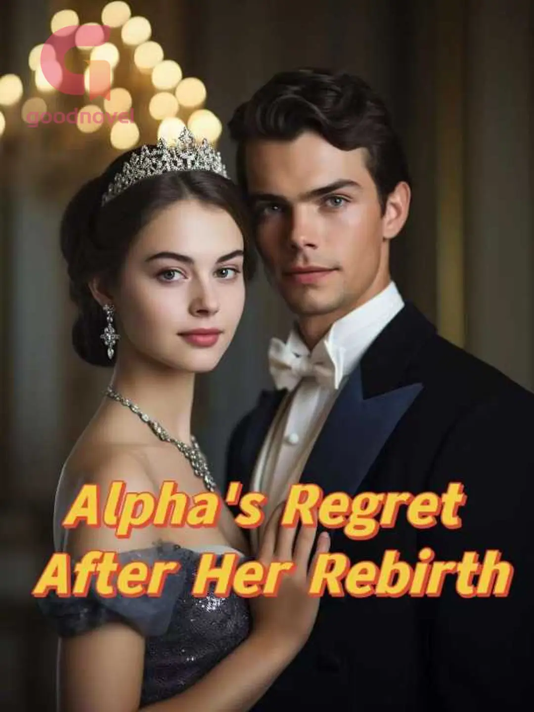 Free Chapter 0001 of Alpha's Regret After Her Rebirth Online | GoodNovel