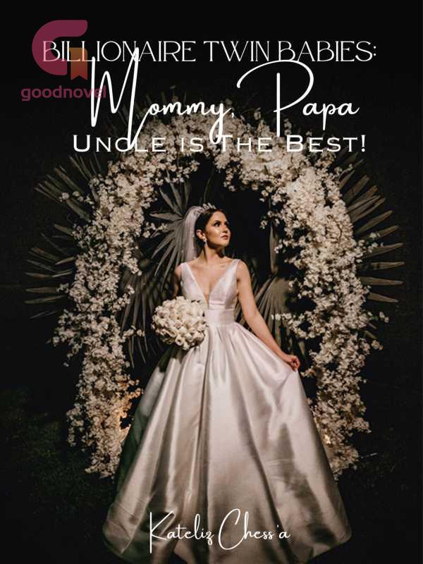 Billionaire Twin Babies: Mommy, Papa Uncle Is the Best! PDF & Novel Online by Hazeus to Read for ...