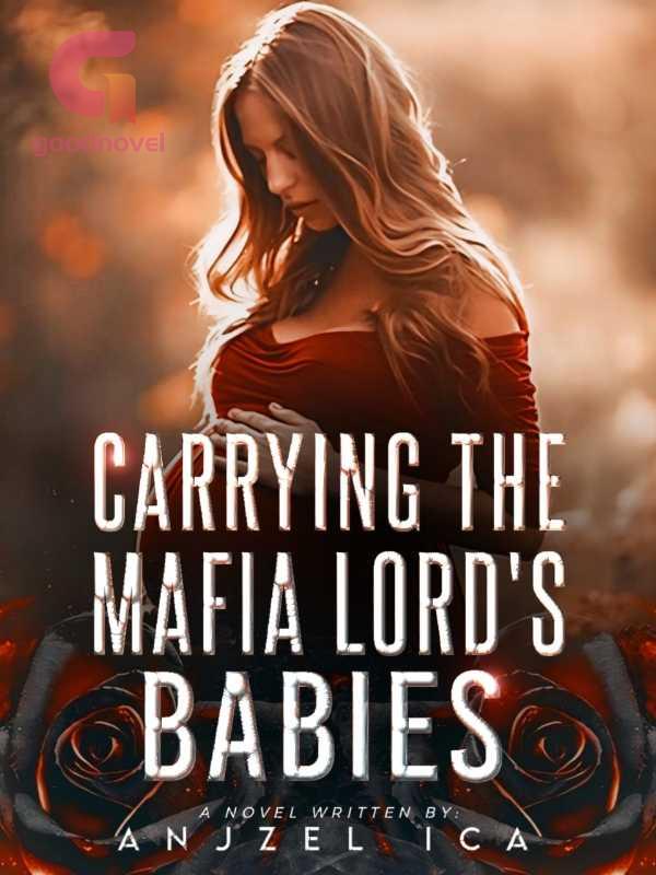 Carrying The Mafia Lord's Babies PDF at Novel Online ni Anjzel Ica na Babasahin nang Libre ...