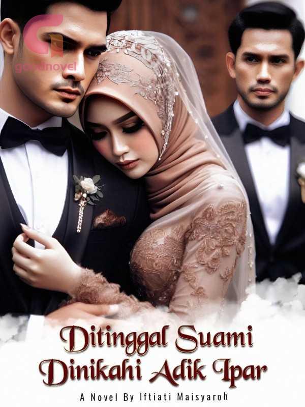 Ditinggal Suami, Dinikahi Adik Ipar PDF & Novel Online dari Iftiati Maisyaroh untuk Dibaca ...