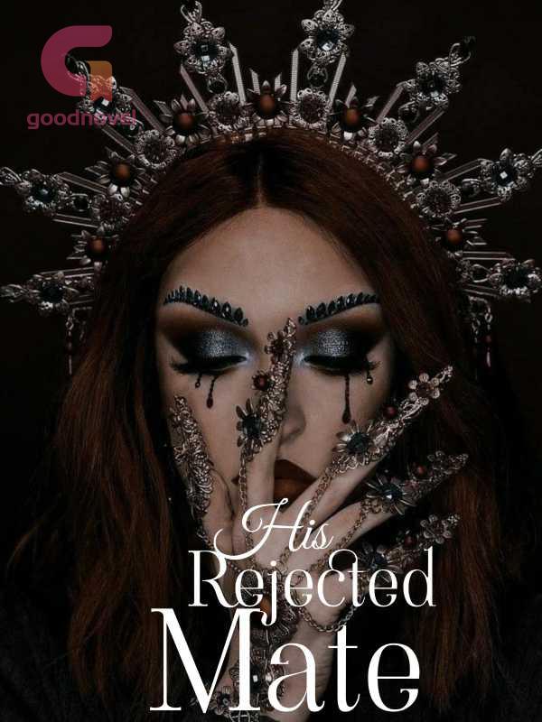 His rejected mate PDF & Novel Online by Jt to Read for Free - Werewolf Stories - GoodNovel