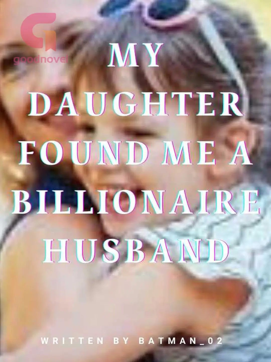 Free Queen Petty of My Daughter Found Me A Billionaire Husband Online | GoodNovel
