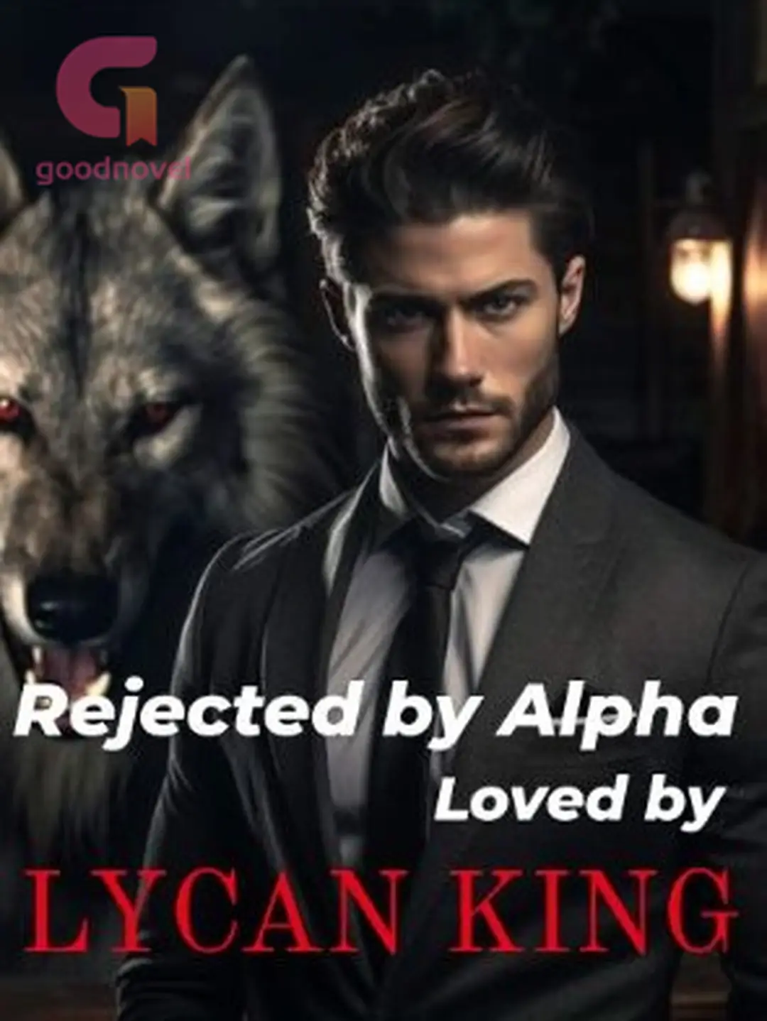 REJECTED BY ALPHA, LOVED BY LYCAN KING - Read Online Free by Nat | GoodNovel