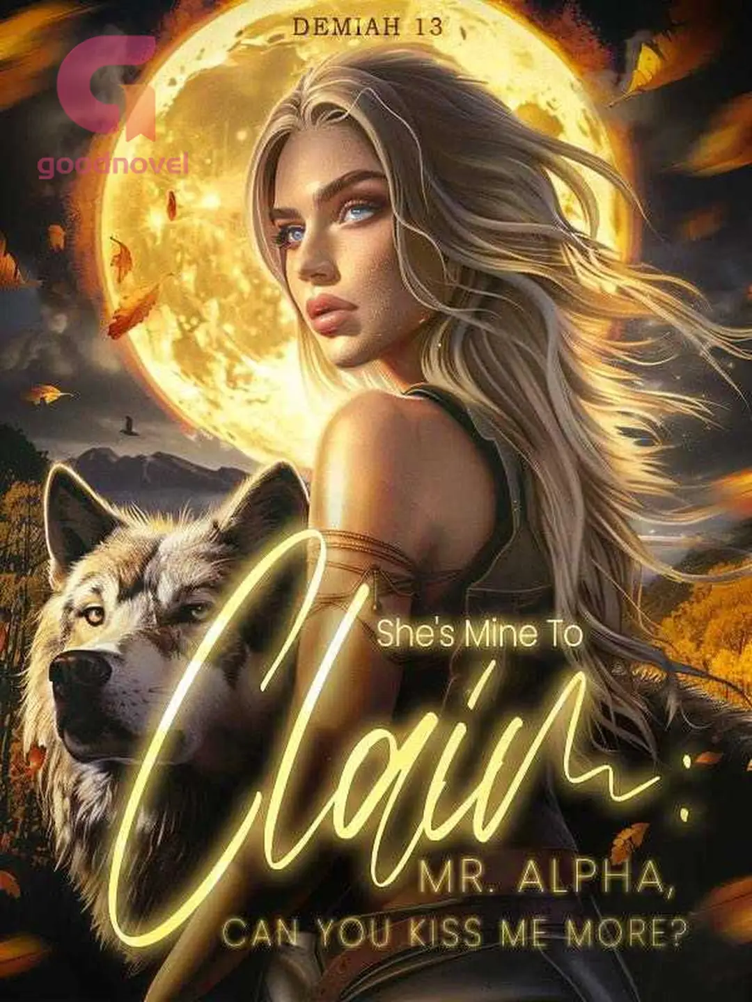 85 - She's Mine To Claim: Mr. Alpha, Can You Kiss Me More? - GoodNovel