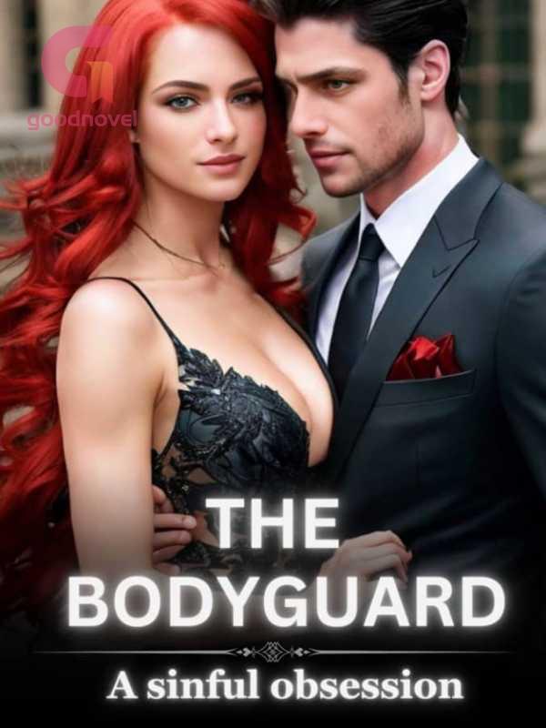 Sinful Obsession: Her Bodyguard by Authoress. Chi Read Online - GoodNovel