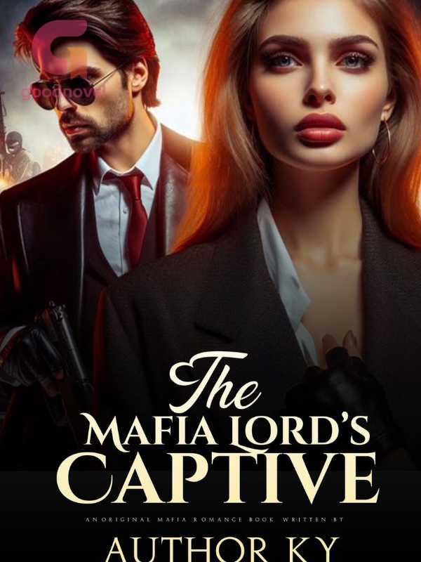 The Mafia Lord's Captive PDF & Novel Online by authorky to Read for Free - Mafia Stories - GoodNovel