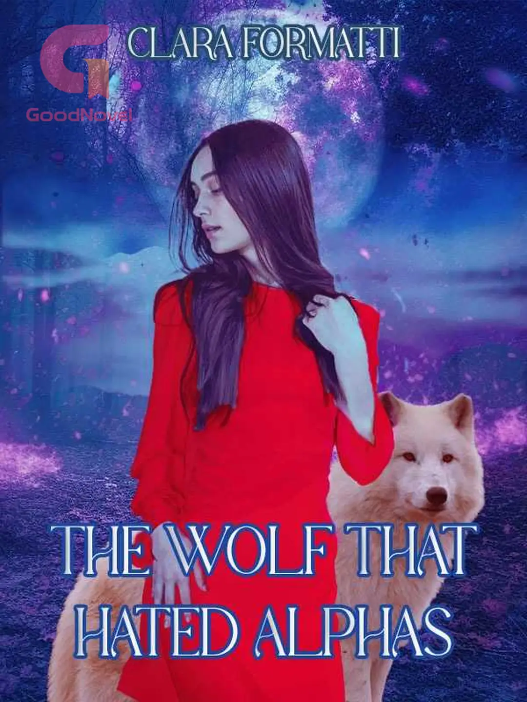 The Wolf who hated alphas by claraformatti Read Online Free - GoodNovel