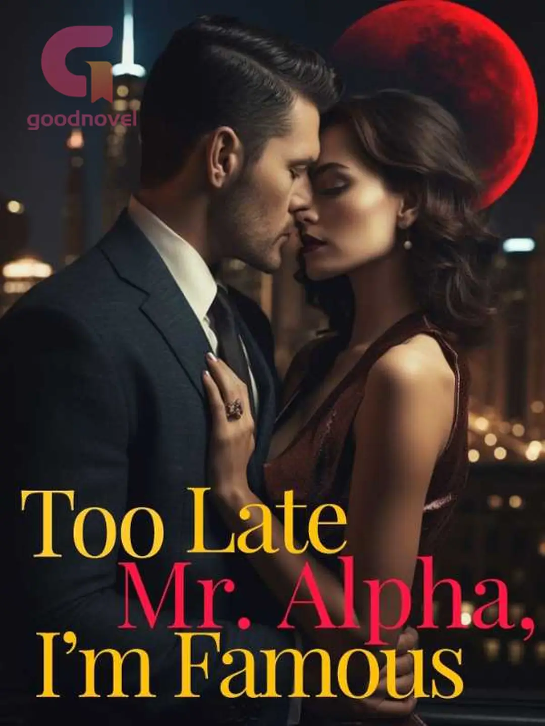 Too Late Mr. Alpha, I'm Famous - Read Online Free by Michael Shelby | GoodNovel