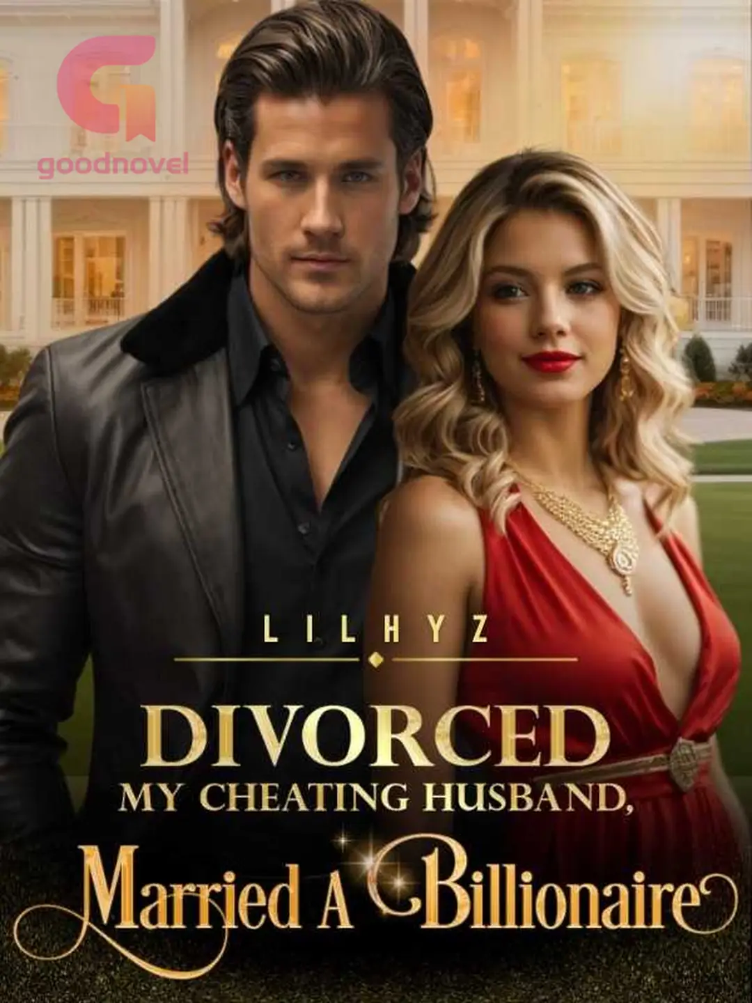 Divorced My Cheating Husband, Married A Billionaire - Read Online Free by LiLhyz | GoodNovel