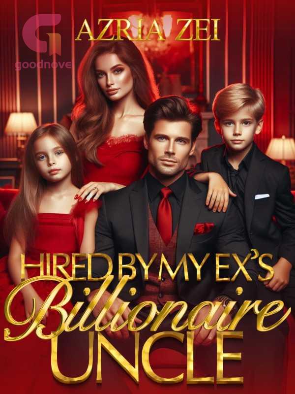 HIRED BY MY EX'S BILLIONAIRE UNCLE PDF & Novel Online by Azria Zei to Read for Free ...