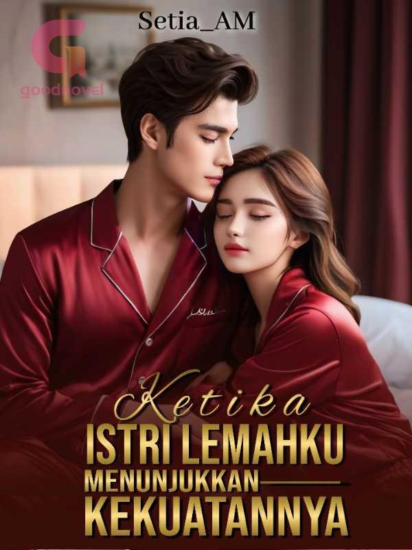 Ketika Istri Lemahku Menunjukkan Kekuatannya PDF & Novel Online dari Setia_AM untuk Dibaca ...