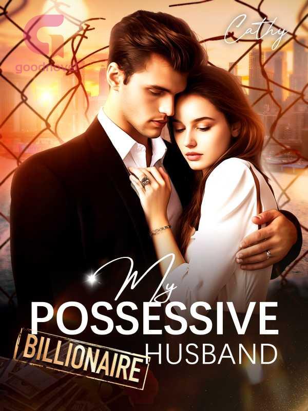 My Possessive Billionaire Husband PDF at Novel Online ni Cathy na Babasahin nang Libre - Romance ...