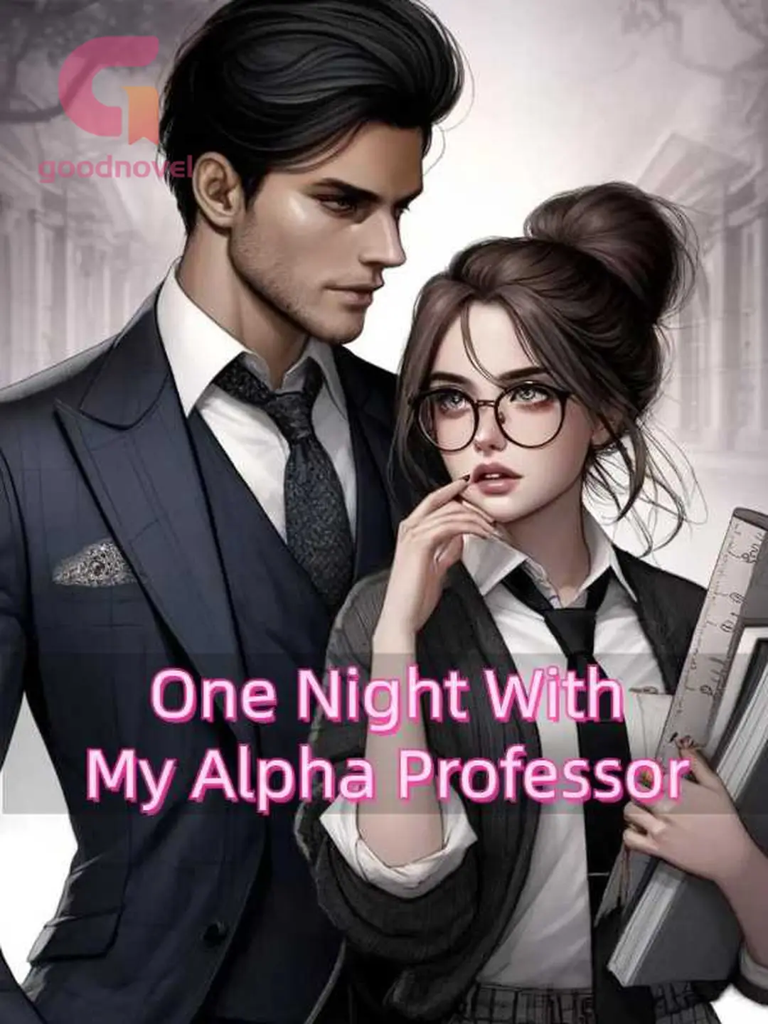 One Night With My Alpha Professor - Read Online Free by Eve Above Story | GoodNovel