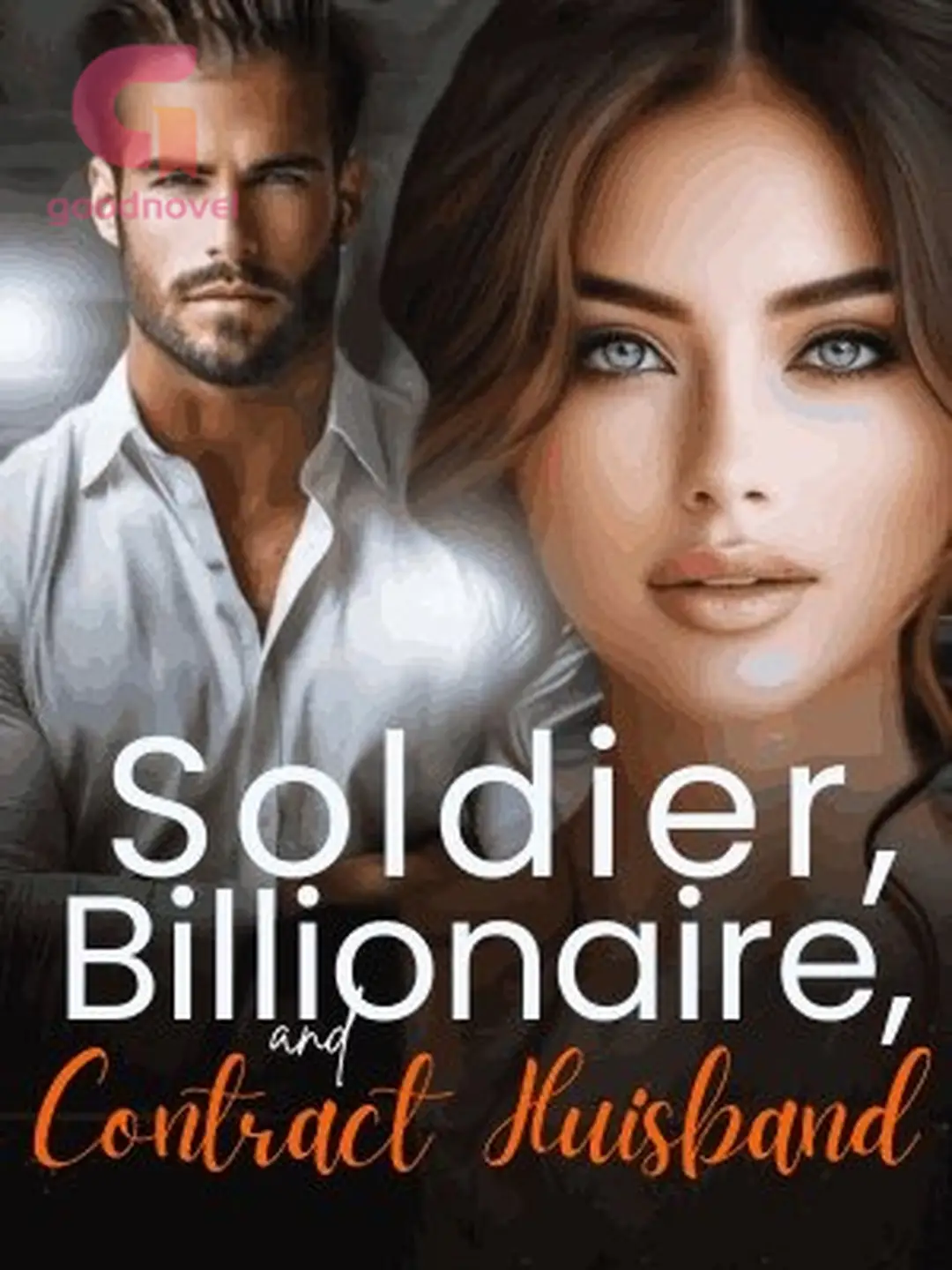 Soldier, Billionaire, and Contract Husband - Read Online Free by BELLA | GoodNovel