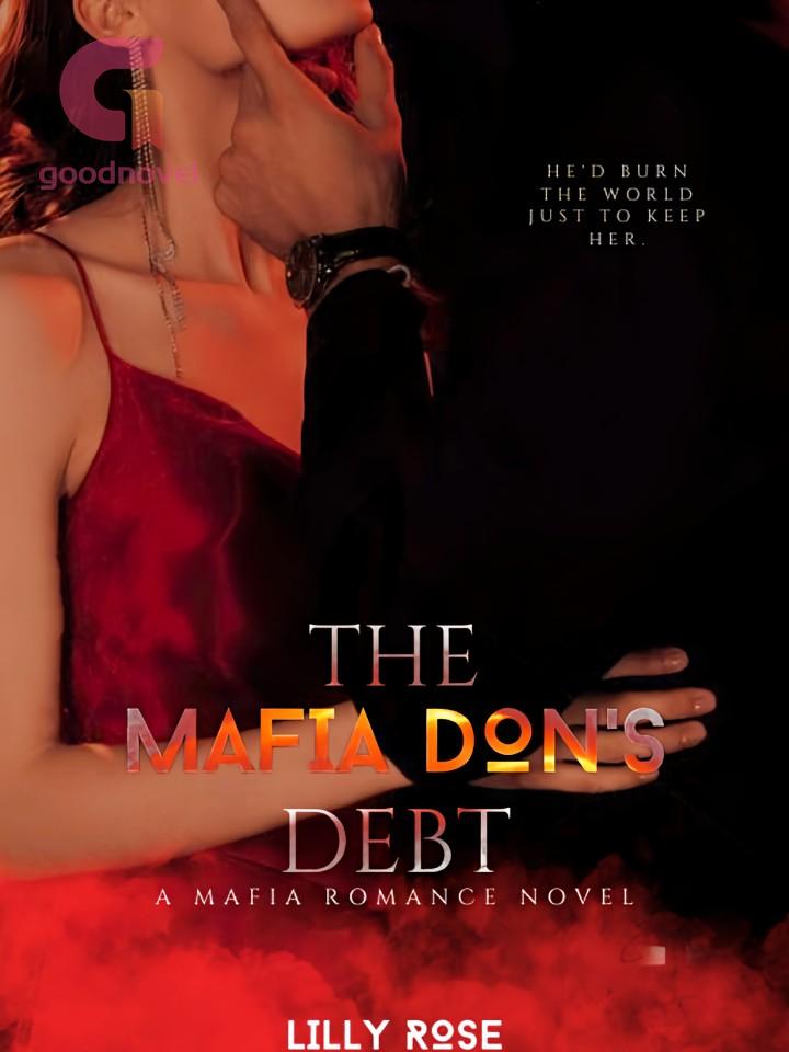 THE MAFIA DON'S DEBT PDF & Novel Online by Lilly Rose to Read for Free - Mafia Stories - GoodNovel