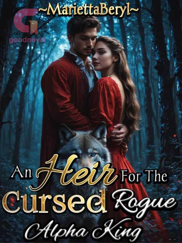 An Heir For The Cursed Rogue Alpha King PDF & Novel Online by Macakin to Read for Free ...