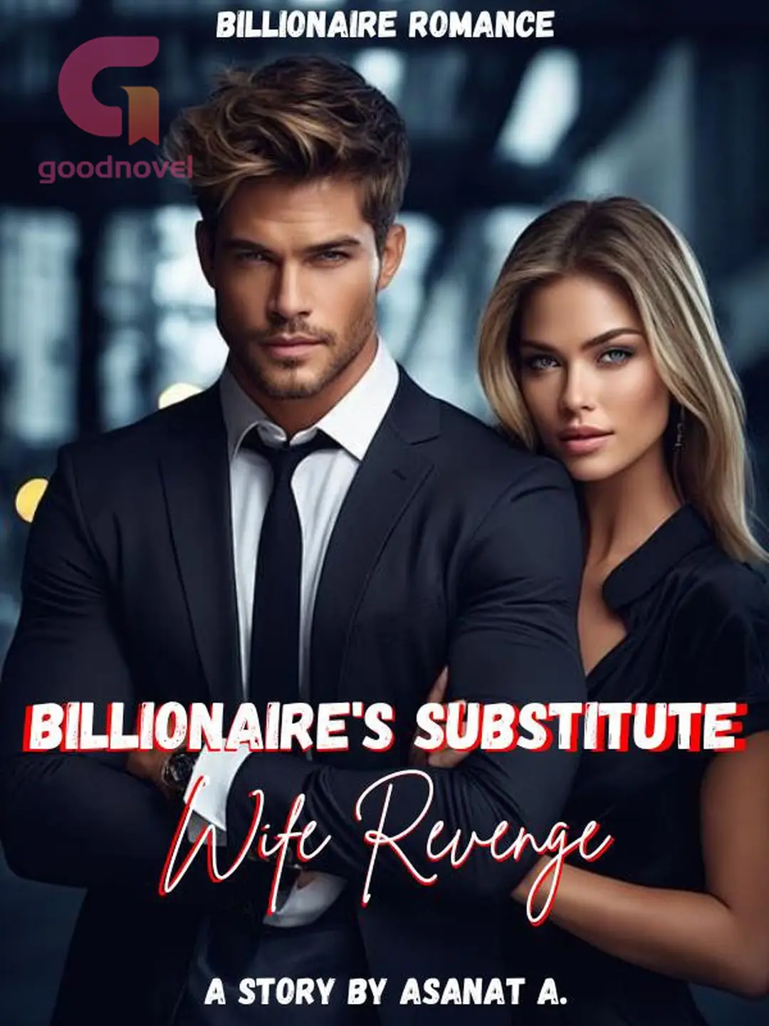 Billionaire's Substitute Wife Revenge by Asanat A. Read Online Free - GoodNovel