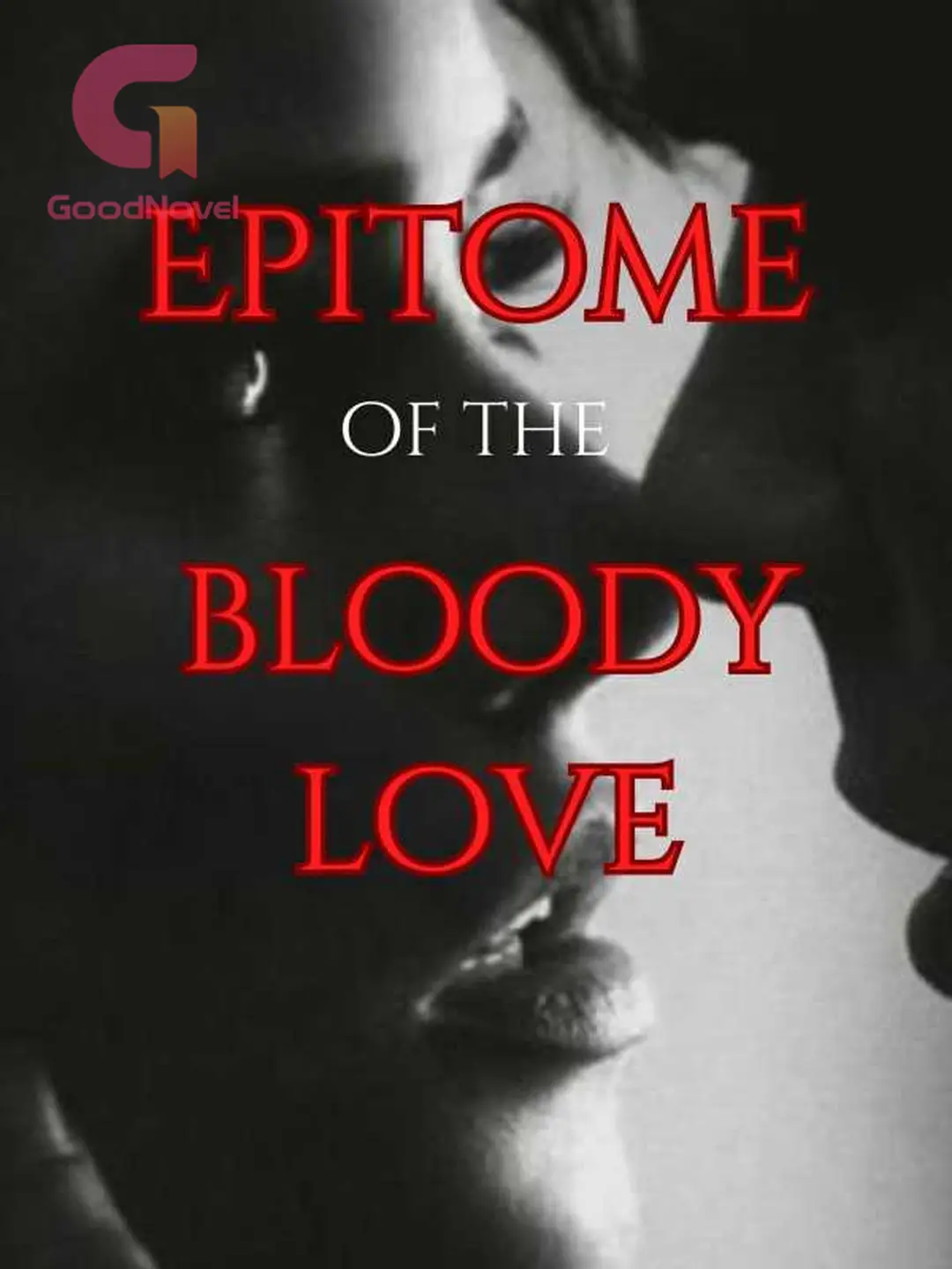 Epitome of Bloody Love - Read Online Free by Dazzlefic | GoodNovel