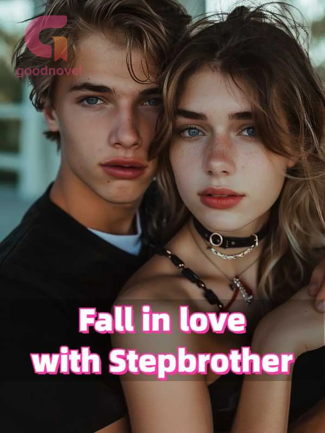 Fall in Love with Stepbrother - Read Online Free by Riley Above Story | GoodNovel