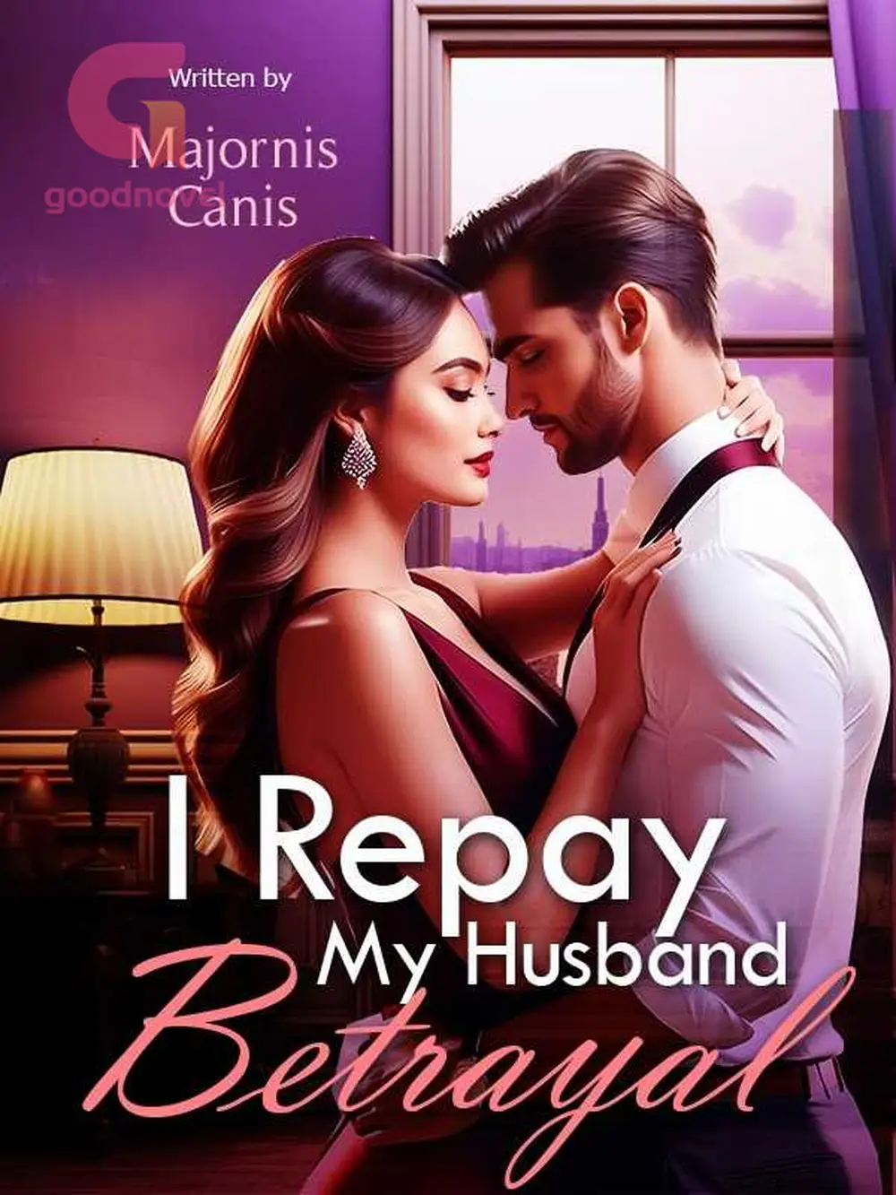 [156] - I REPAY MY HUSBAND'S BETRAYAL - GoodNovel